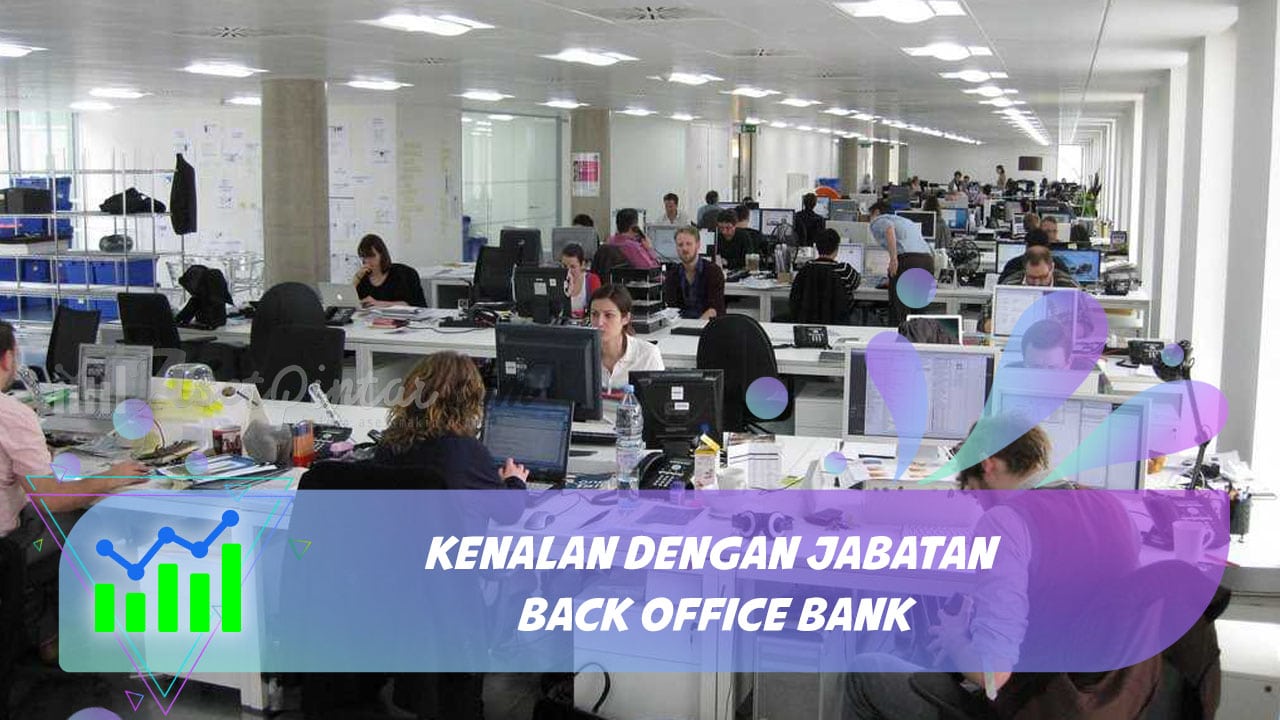 Mengenal Lebih Dekat Tentang Back Office Bank - Spirit Kawanua News