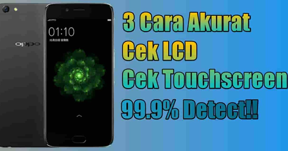 Cara Cek LCD Oppo - Panduan Lengkap dan Sederhana - Spirit Kawanua News